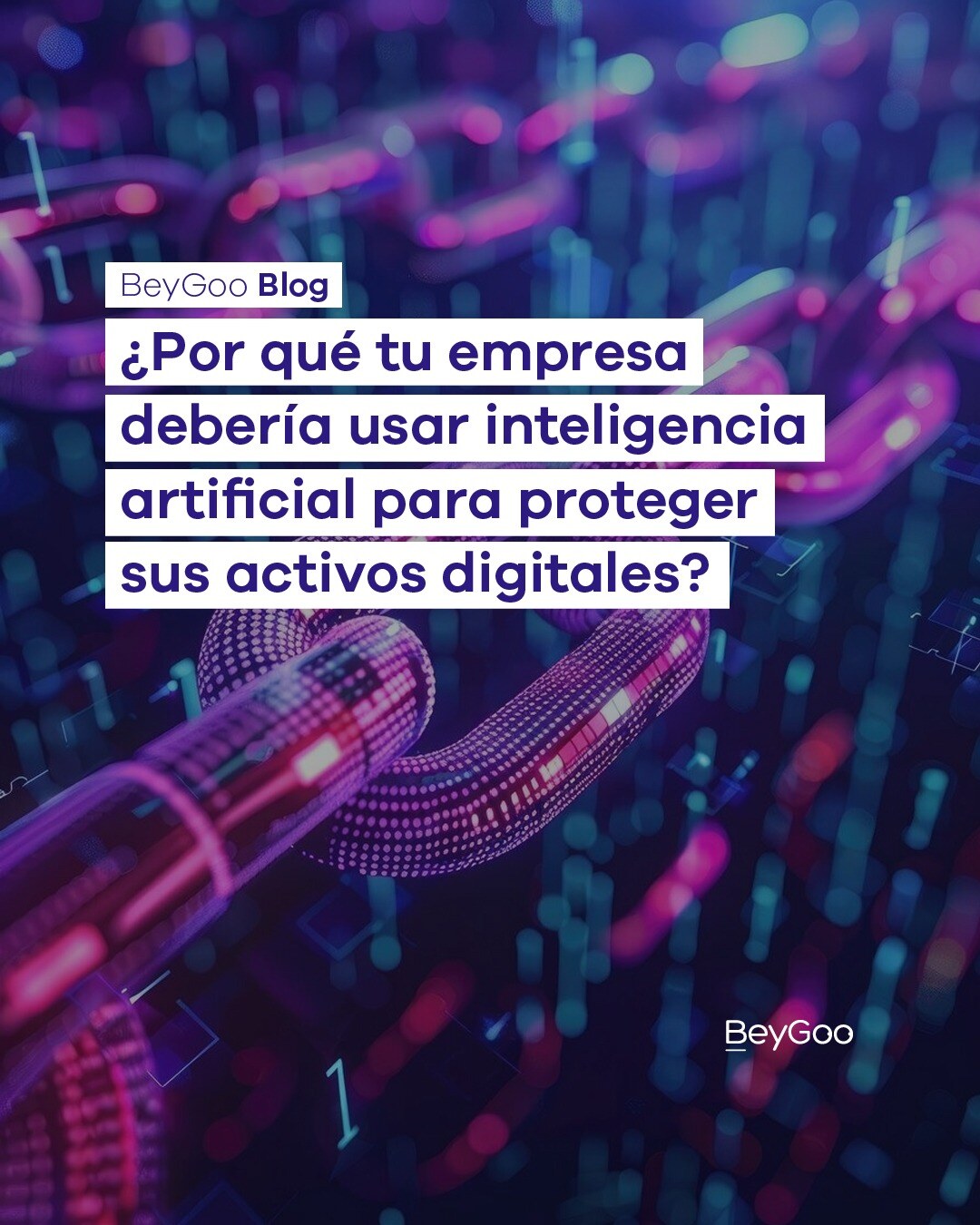 ¿Por qué tu empresa debería usar inteligencia artificial para proteger sus activos digitales?